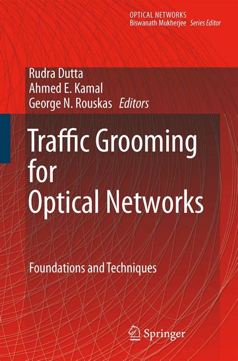 Traffic Grooming For Optical Networks Foundations Techniques And Frontiers Dutta Rudra