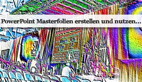 Powerpoint Master Folie Erstellen Ein Stil Für Alle Seiten