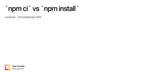 Npm Ci Vs Npm Install