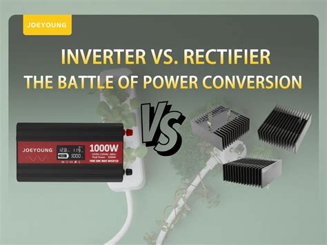 Inverter Vs Rectifier The Battle Of Power Conversion Joeyoung