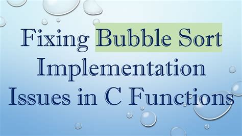 Fixing Bubble Sort Implementation Issues In C Functions Youtube