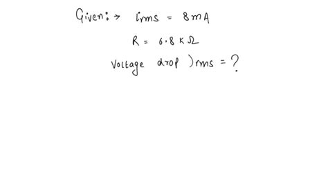 Solved If The Rms Voltage Drop Across 15 Kilo Ohms Resistor Is 16v What Is The Peak Current