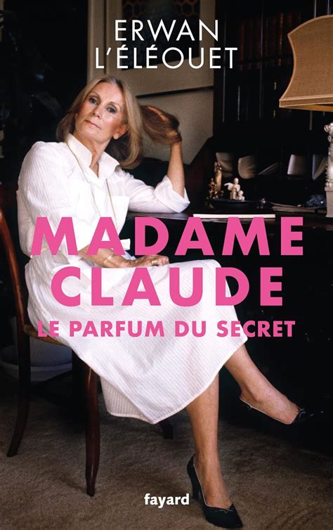 Madame Claude Le Parfum Du Secret Documents French Edition Ebook LÉléouet