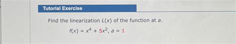 Solved Tutorial ExerciseFind The Linearization L X Of The Chegg