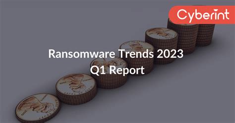 Ransomware Trends 2023 Q1 Report