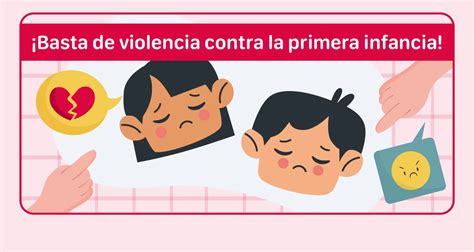 La Violencia Contra La Primera Infancia Es Una Tragedia Que No Podemos