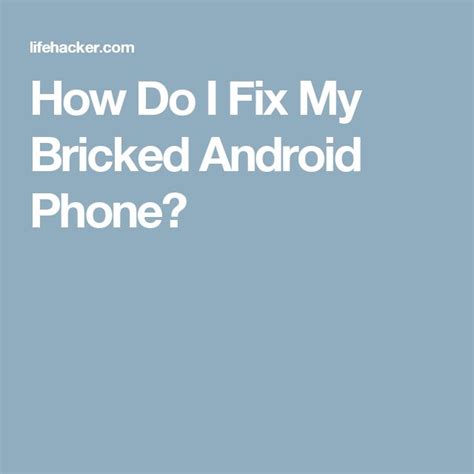 How Do I Fix My Bricked Android Phone Android Phone Android Phone