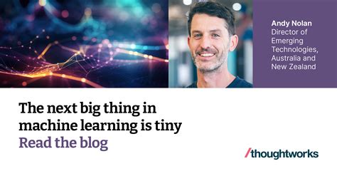The Next Big Thing In Machine Learning Is Tiny Thoughtworks