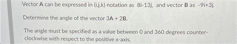 Solved Vector A Can Be Expressed In I J K Notation As Chegg Com