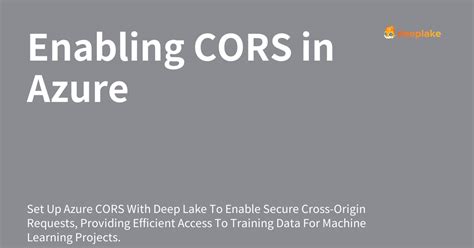 Enabling Cors In Azure Deep Lake
