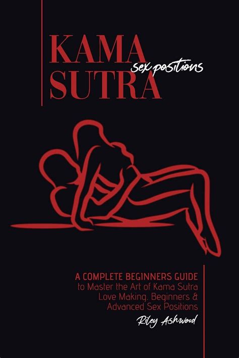 Buy Kama Sutra Sex Positions A Complete Beginners Guide To Master The