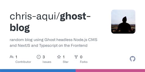 Github Chris Aqui Ghost Blog Random Blog Using Ghost Headless Node Js Cms And Nextjs And