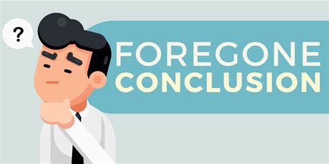 Foregone Conclusion Idiom Meaning And Origin