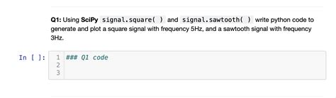 Solved Q1 Using SciPy Signal Square And Signal Sawtooth Chegg Com