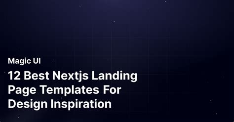 12 best nextjs landing page templates for design inspiration magic ui
