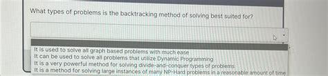 Solved What Types Of Problems Is The Backtracking Method Of