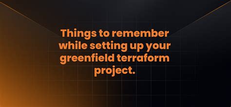 6 things to remember while setting up your greenfield terraform project