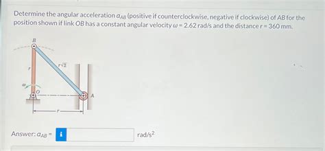 solved determine the angular acceleration aab positive if