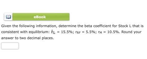 Solved Given The Following Information Determine The Beta Chegg Com