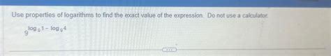 Solved Use Properties Of Logarithms To Find The Exact Value