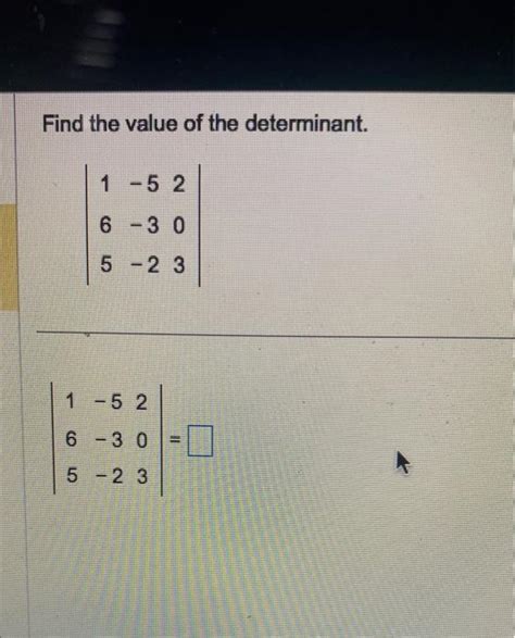 Solved Find The Value Of The Determinant ∣∣165−5−3−2203∣∣