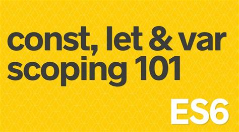 Javascript Understanding Variable Scoping With Const Let And Var