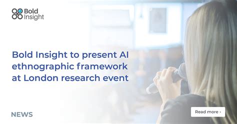 Bold Insight To Present Ai Ethnographic Framework At London Research