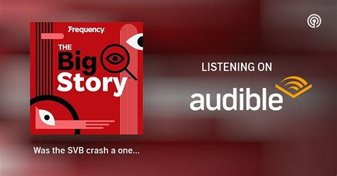 Was The Svb Crash A One Off Or A Warning Sign The Big Story Podcasts On Audible