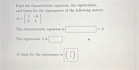 Solved Find The Characteristic Equation The Eigenvalues Chegg