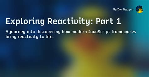 Exploring Reactivity Part 1 Duck Who Codes Blog By Duc Nguyen