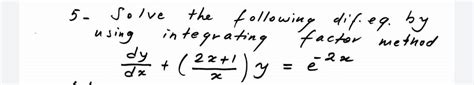 Solved 5 Solve The Following Dif Eq By Using Integrating