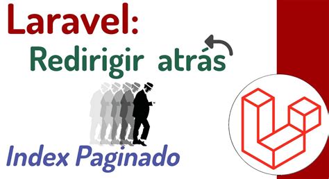 Laravel Redirigir Hacia Atrás Con Todos Los Parámetros Anteriores
