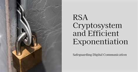 Rsa Cryptosystem And Efficient Exponentiation Safeguarding Digital