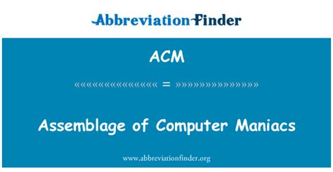 ACM Stands For Assemblage Of Computer Maniacs Abbreviation Finder