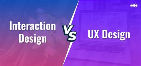 Difference Between Interaction Design And Ux Design Geeksforgeeks