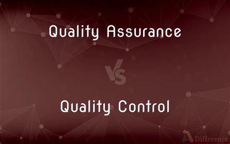 Quality Assurance Vs Quality Control Whats The Difference