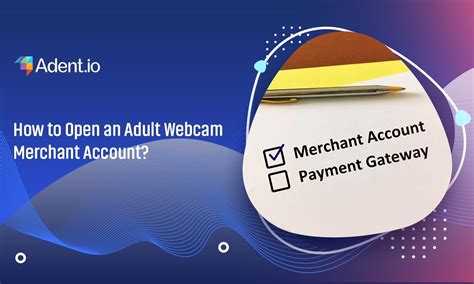 How To Open An Adult Webcam Merchant Account
