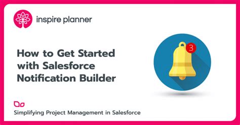 How To Get Started With Salesforce Notification Builder Inspire Planner How To Get Started With Salesforce Notification Builder Inspire Planner