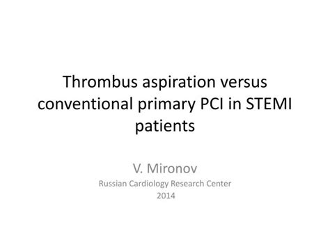 Ppt Thrombus Aspiration Versus Conventional Primary Pci In Stemi