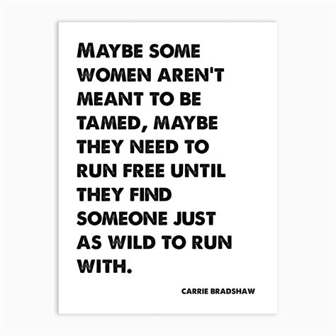 Sex And The City Carrie Quote Maybe Some Women Arent Meant To Be