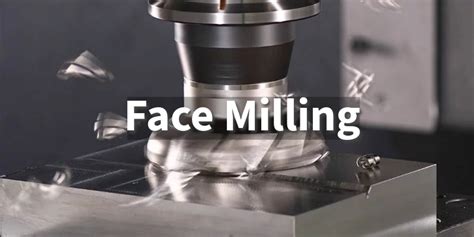 The Complete Guide To Face Milling