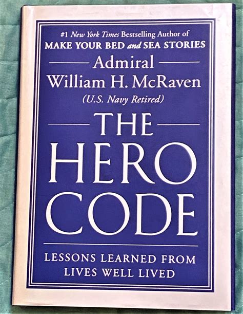 The Hero Code Lessons Learned From Lives Well Lived By Admiral William