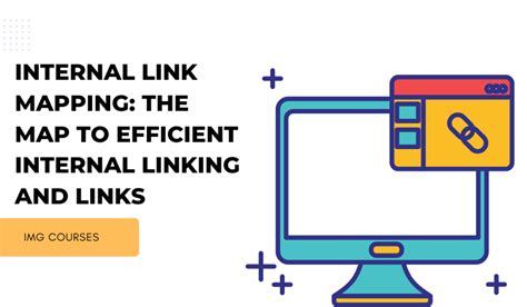Internal Link Mapping The Map To Efficient Internal Linking And Links