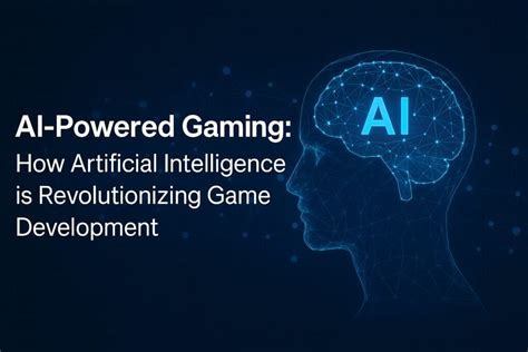 Ai Powered Gaming How Artificial Intelligence Is Revolutionizing Game Development