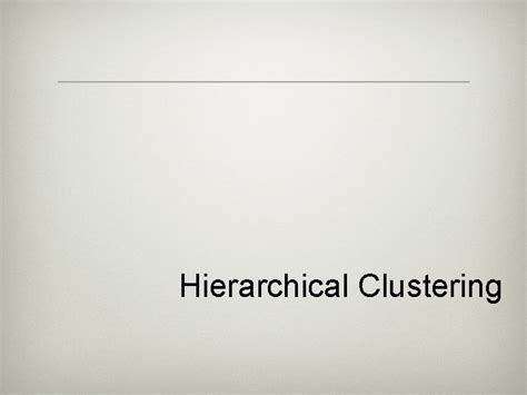 Clustering Kmeans Hierarchical Clustering Selforganizing Maps Outline