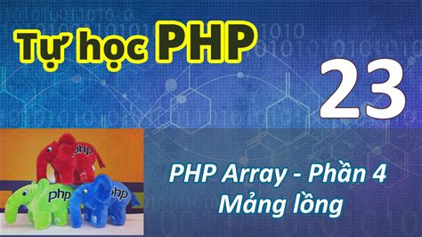 Lập Trình Php 23 Php Array Mảng Lồng Youtube