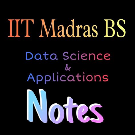 Iit Madras Bs Data Science And Applications All Notes By Pratham Bhalla