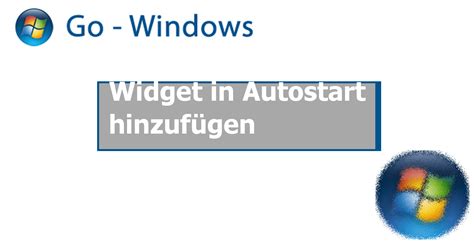Widget In Autostart Hinzufügen Windows 7 Forum