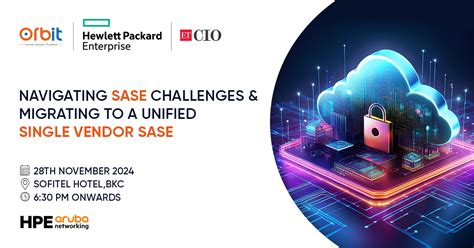 navigating sase challenges and migrating to a unified single vendor sase