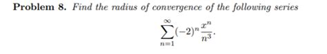 Solved Problem Find The Radius Of Convergence Of The Chegg